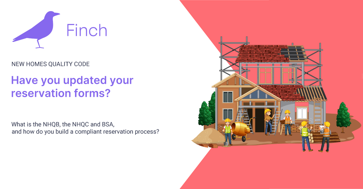 New Homes Quality Code – have you updated your reservation forms? - Finch